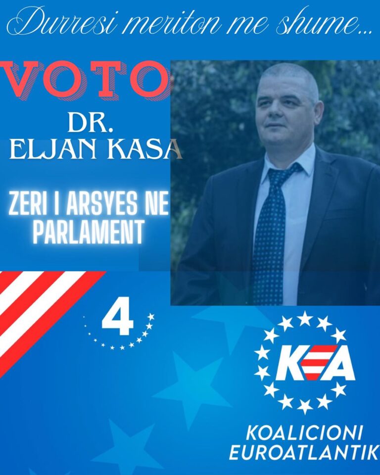 Kandidati i Koalicionit Euroatlantik në Qarkun Durrës, Eljan Kasa: Koha ...